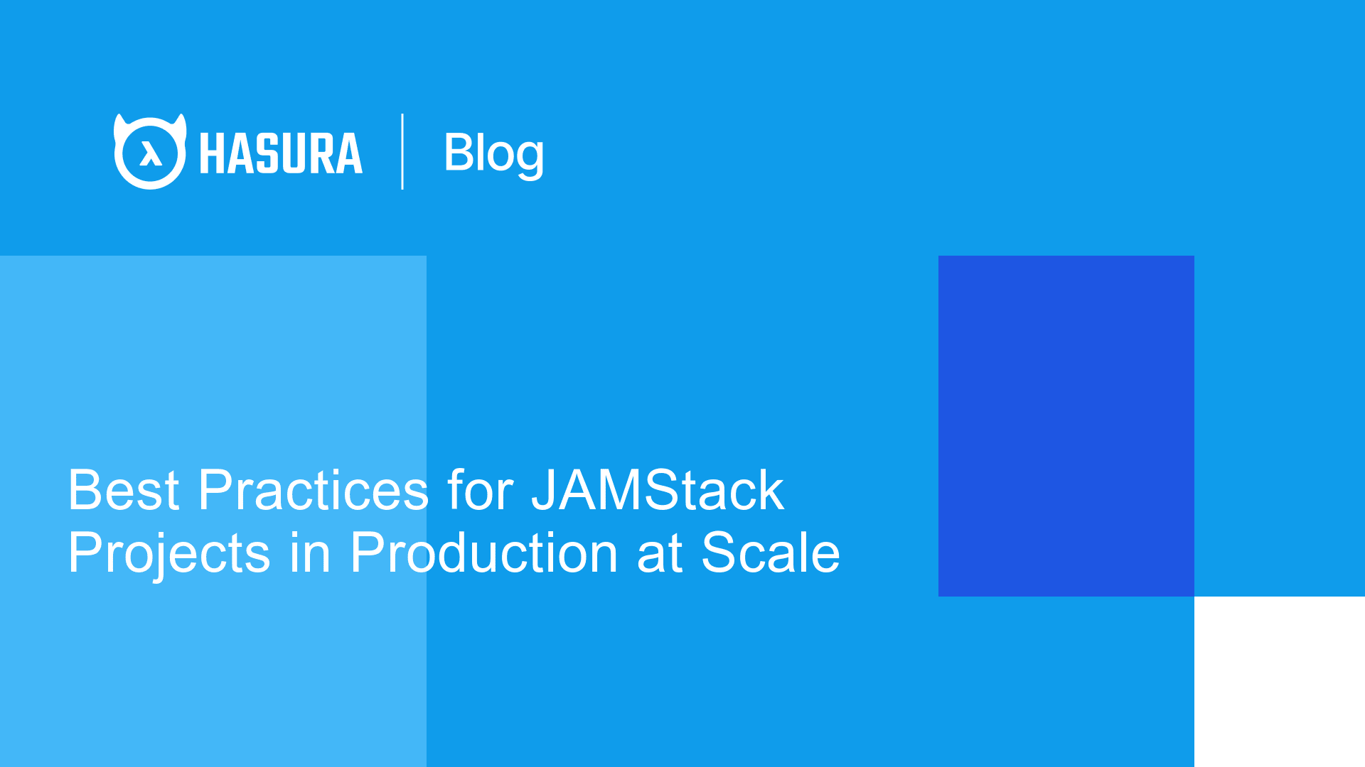 Best Practices for JAMStack Projects in Production at Scale